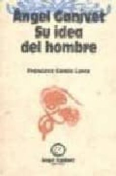 ANGEL GANIVET: SU IDEA DEL HOMBRE | FRANCISCO GARCIA LORCA | Casa del Libro