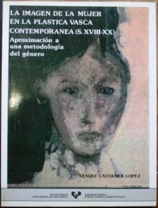 LA IMAGEN DE LA MUJER EN LA PLÁSTICA VASCA CONTEMPORÁNEA (S.XVIII-XX ...