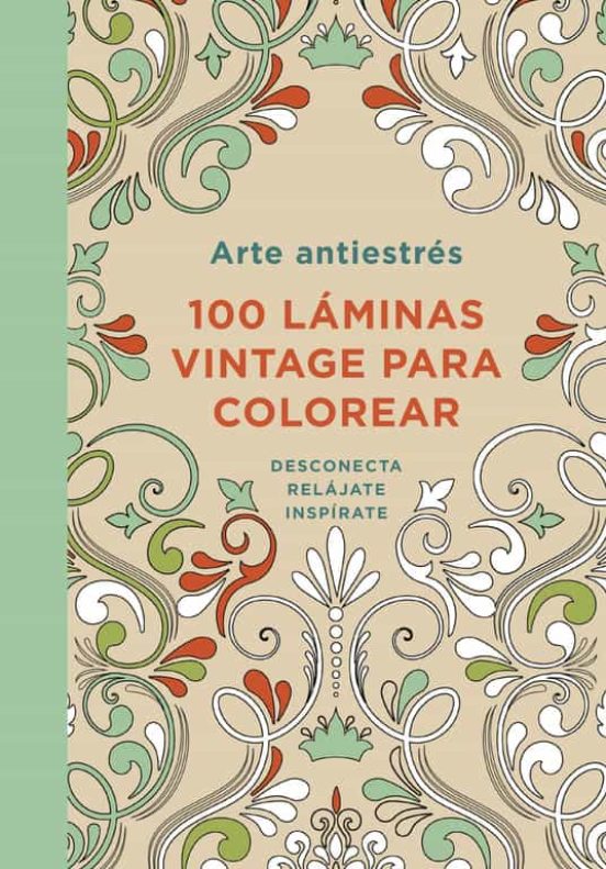 ARTE ANTIESTRES: 100 LAMINAS VINTAGE PARA COLOREAR | VV.AA. | Casa del ...