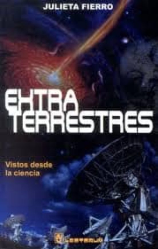 EXTRATERRESTRES: VISTOS DESDE LA CIENCIA | JULIETA FIERRO | Casa del Libro
