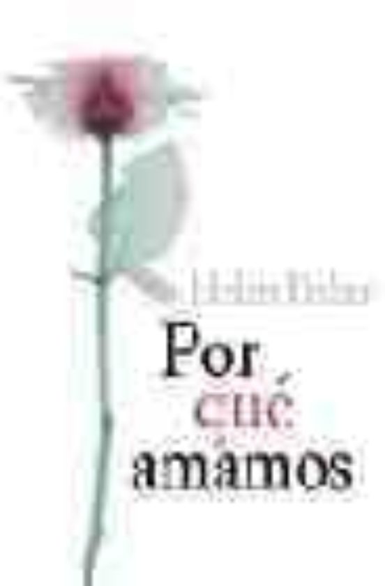 POR QUE AMAMOS: NATURALEZA Y QUIMICA DEL AMOR ROMANTICO | HELEN FISHER ...