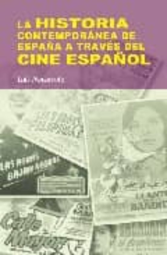LA HISTORIA CONTEMPORANEA DE ESPAÑA A TRAVES DEL CINE ESPAÑOL | LUIS ...
