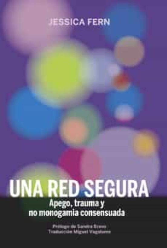 UNA RED SEGURA: APEGO, TRAUMA Y NO MONOGAMIA CONSENSUADA | JESSICA FERN ...
