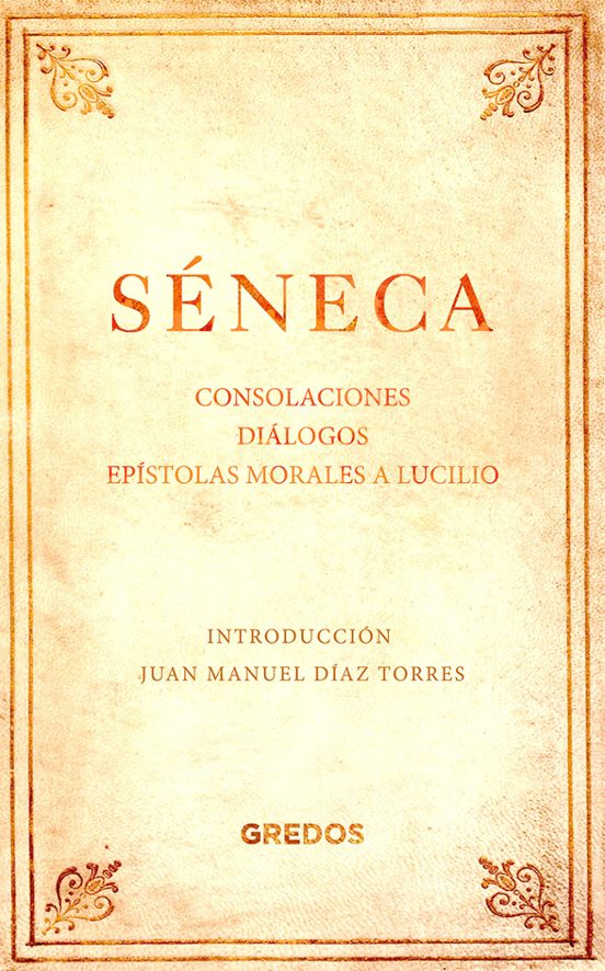 SENECA: CONSOLACIONES, DIALOGOS, EPISTOLAS MORALES A LUCILIO | LUCIO ...