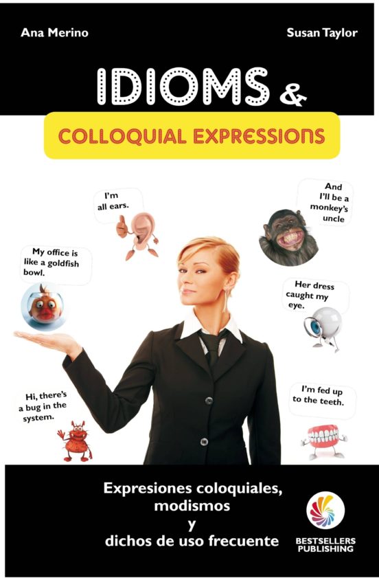 IDIOMS & COLLOQUIAL EXPRESSIONS = MODISMOS, DICHOS Y EXPRESIONES con ...