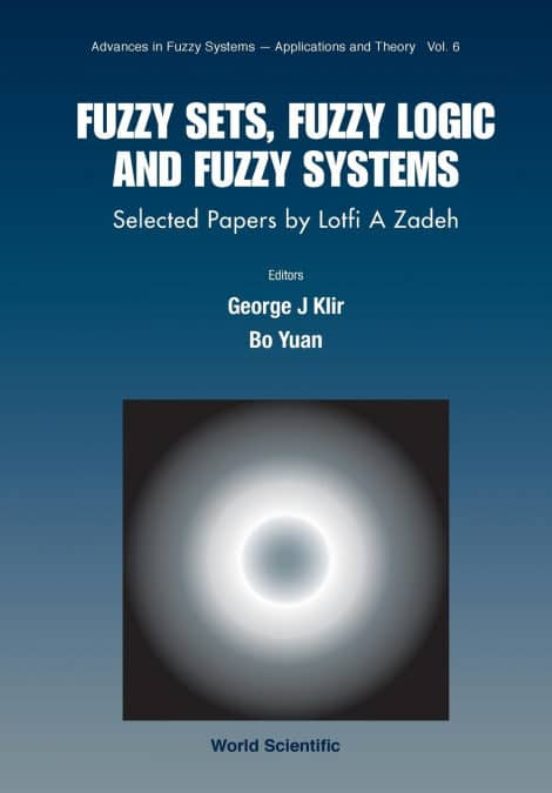 FUZZY SETS, FUZZY LOGIC, AND FUZZY SYSTEMS | LOTFI A ZADEH | Casa del Libro FUZZY SETS, FUZZY LOGIC, AND FUZZY SYSTEMS | LOTFI A ZADEH | Casa del Libro