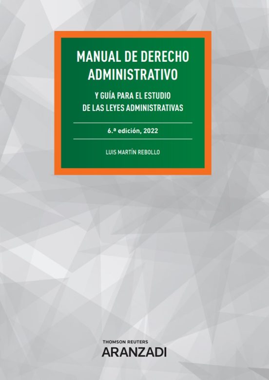 MANUAL DE DERECHO ADMINISTRATIVO. Y GUÍA PARA EL ESTUDIO DE LAS LEYES ...