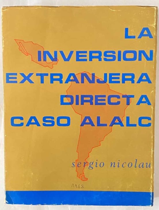 LA INVERSION EXTRANJERA DIRECTA EN LOS PAISES DE LA ALALC. ESTUDIO DESCRIPTIVO DEL TRATAMIENTO ...