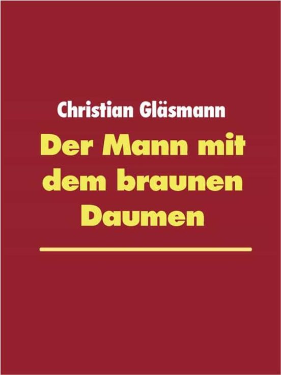 Ebook DER MANN MIT DEM BRAUNEN DAUMEN EBOOK de CHRISTIAN GLASMANN ...