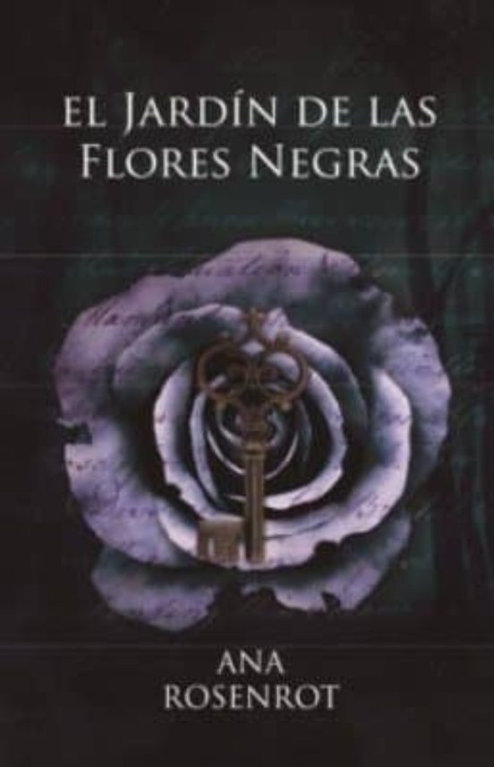 EL JARDIN DE LAS FLORES NEGRAS | ANA ROSENROT | Casa del Libro