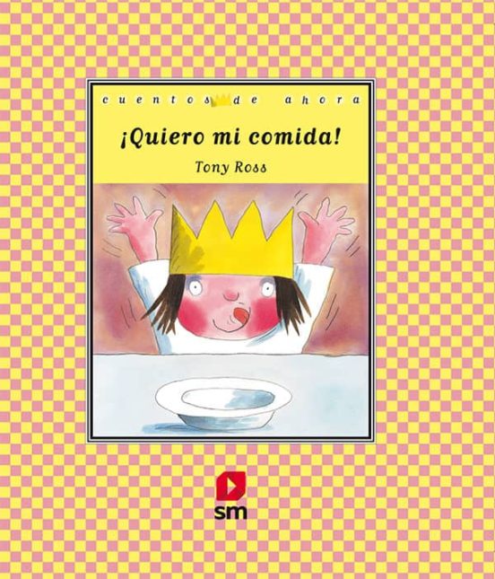 ¡QUIERO MI COMIDA! | TONY ROSS | Comprar libro 9788491829966