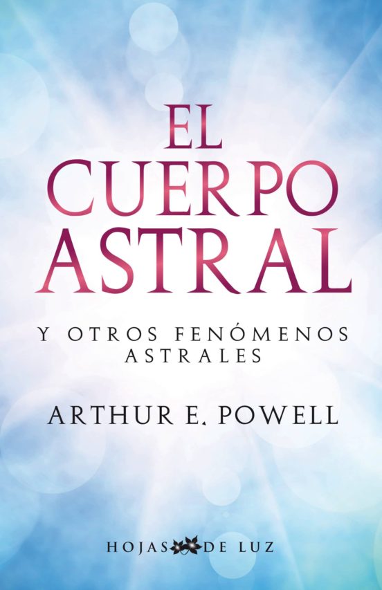EL CUERPO ASTRAL Y OTROS FENOMENOS ASTRALES | ARTHUR POWELL | Casa del ...
