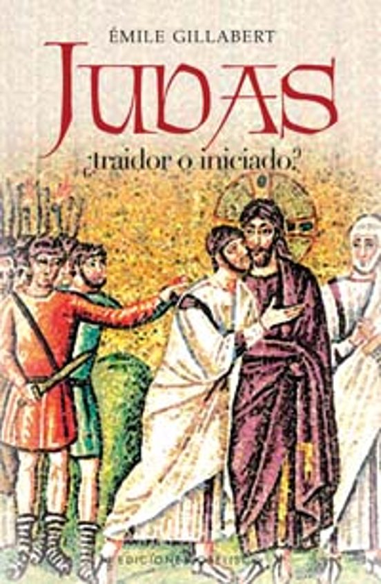 JUDAS: ¿TRAIDOR O INICIADO? | EMILE GILLABERT | Casa del Libro